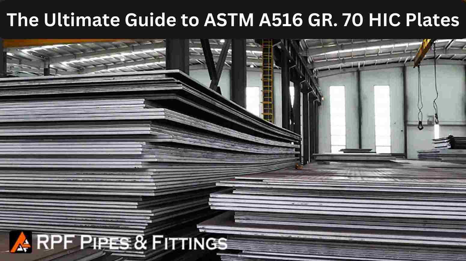 The Ultimate Guide to ASTM A516 GR. 70 HIC Plates